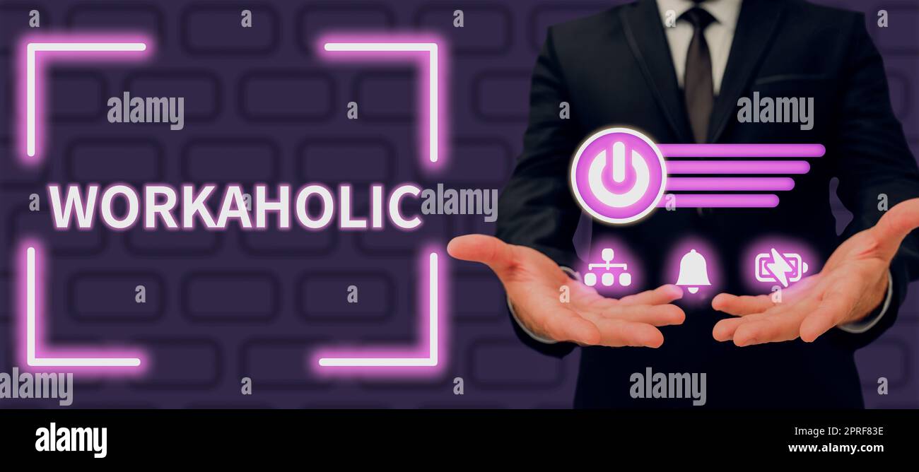 Sign displaying Workaholic. Business showcase Person who compulsively ...