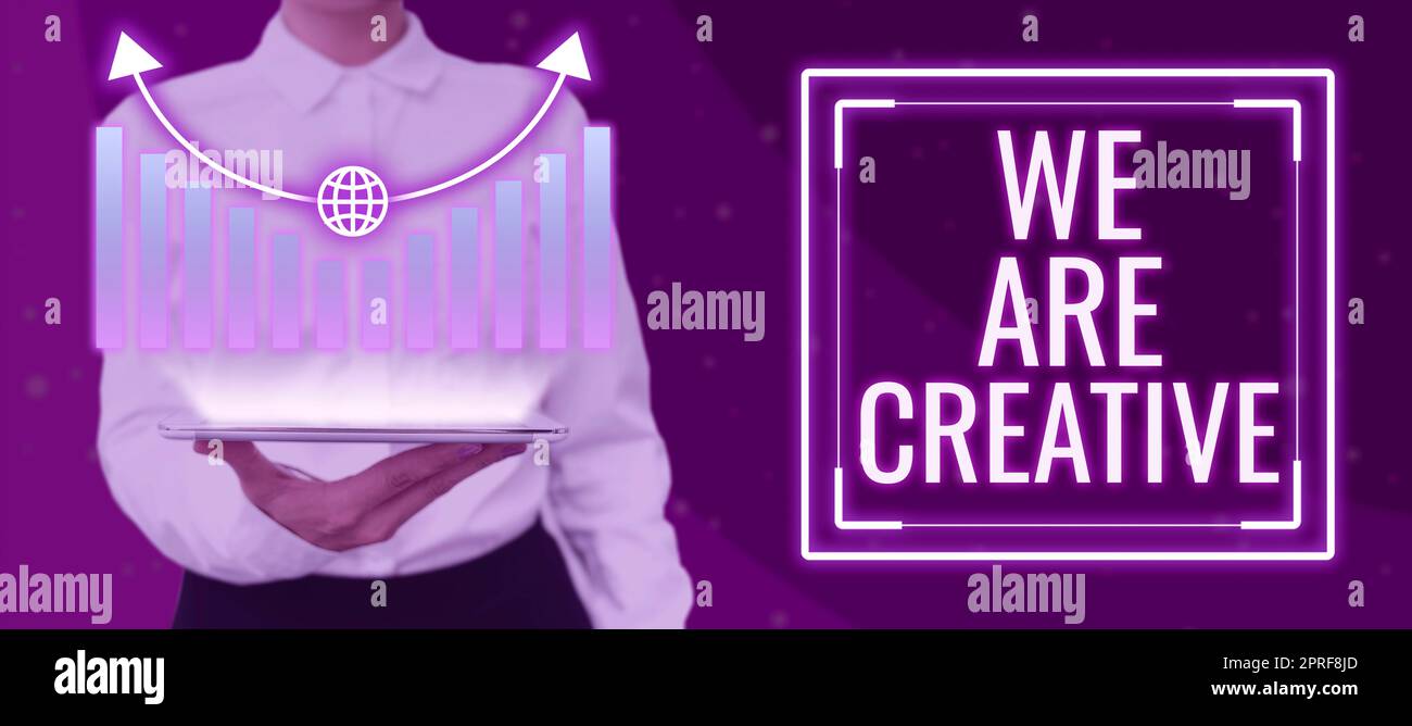 Sign displaying We Are Creative. Word Written on To have a lot of ...