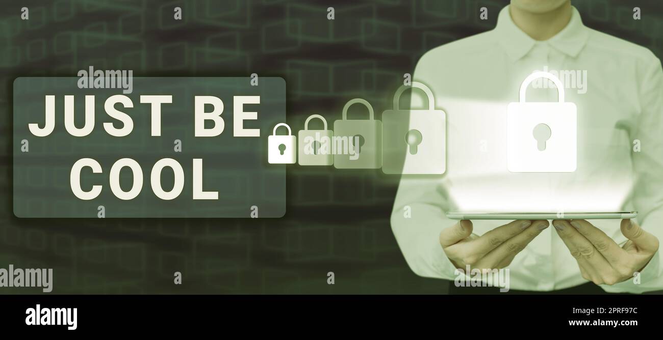 Text caption presenting Just Be Cool. Concept meaning Have a good ...