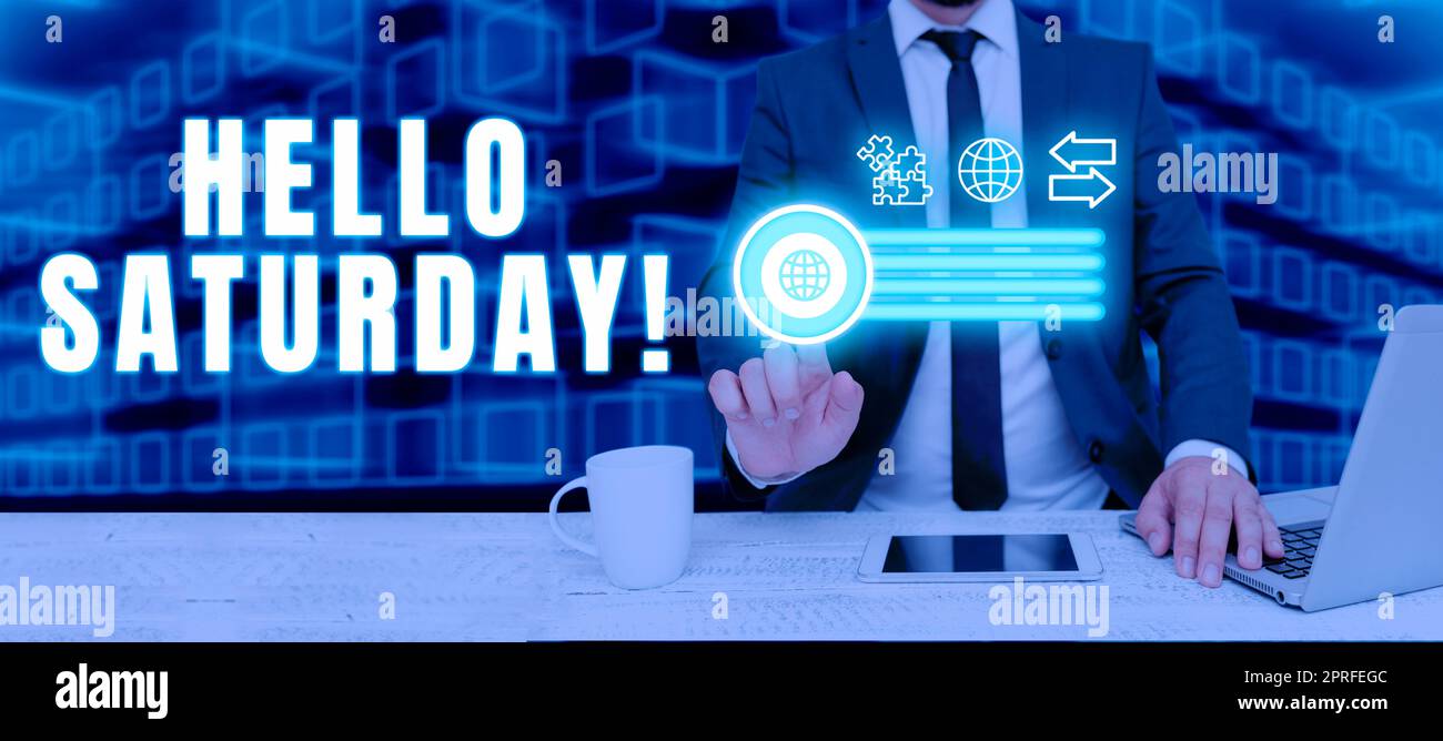 Text showing inspiration Hello Saturday, Business approach a positive ...