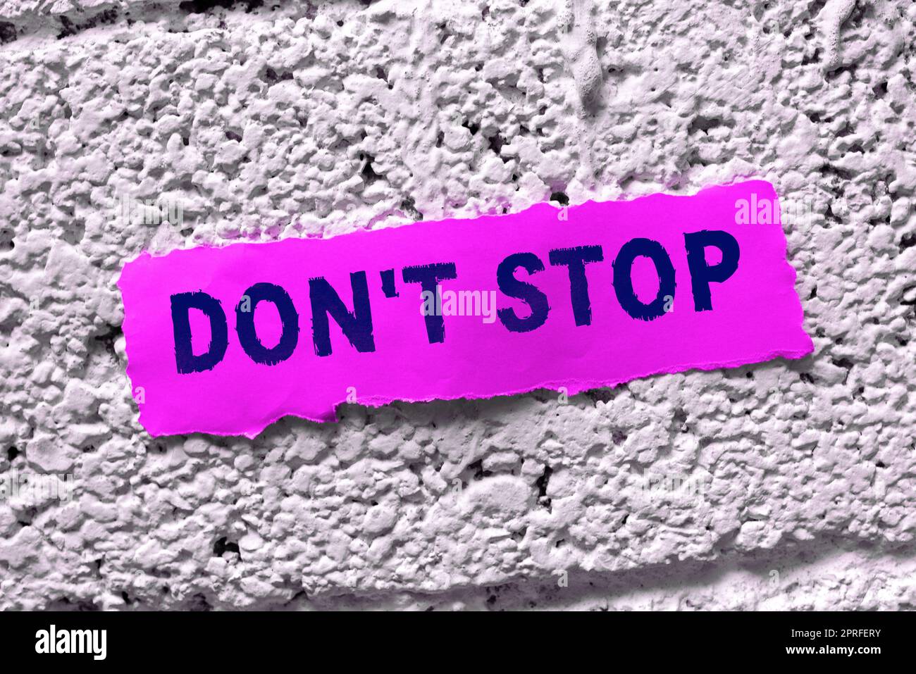 Text showing inspiration Don T Not Stop, Business approach Continue what had been doing without ...