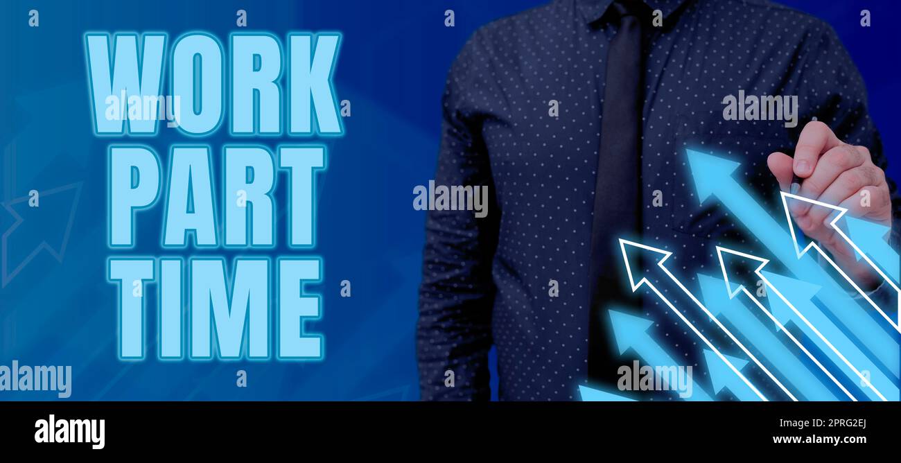 Conceptual caption Work Part Time. Business approach A job that is not ...