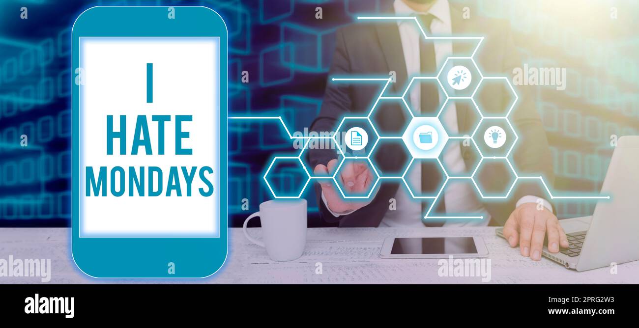 Sign displaying I Hate Mondays. Business concept Not liking the first ...