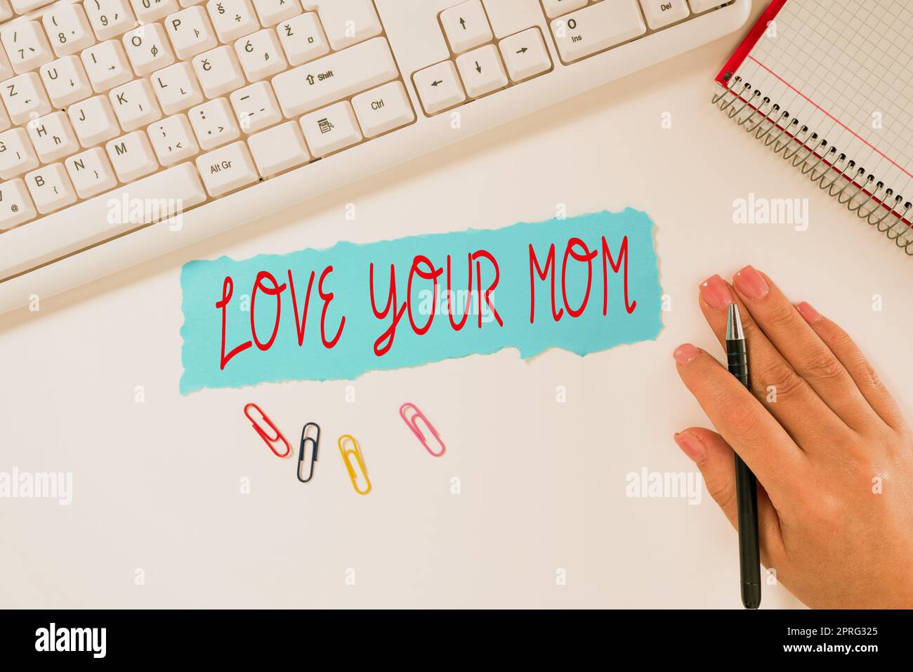 Handwriting text Love Your Mom, Word for Have good feelings about your ...
