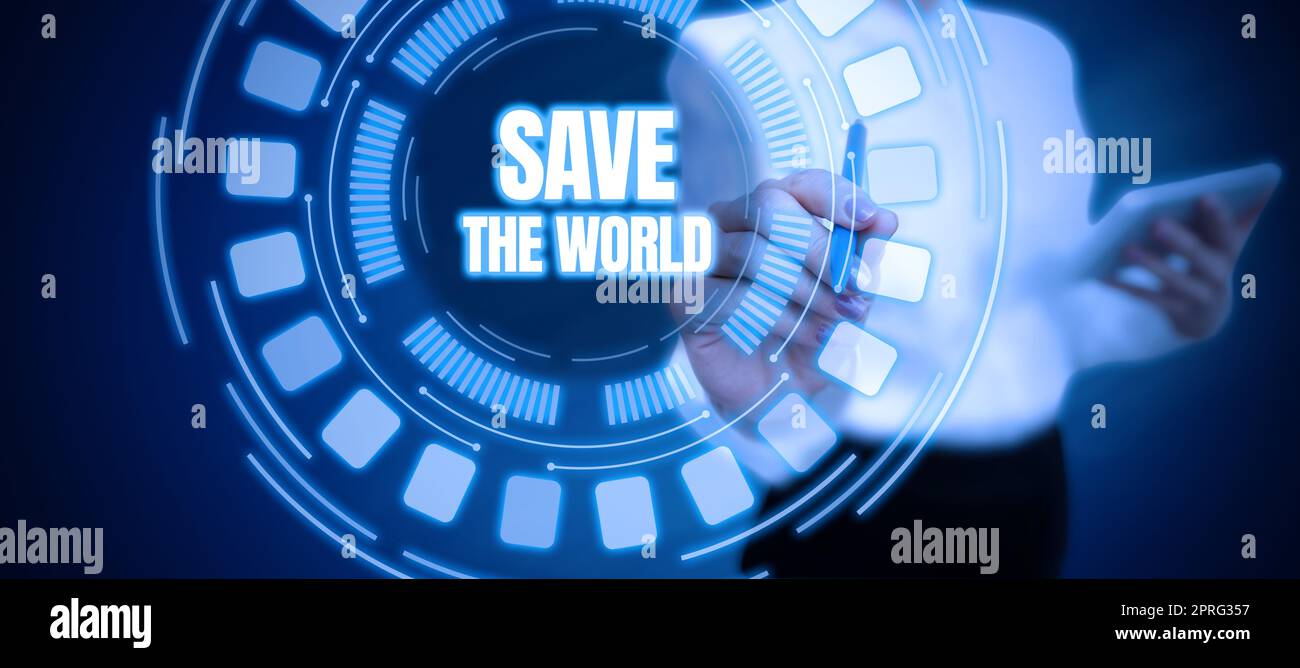 Text sign showing Save The WorldProtect the environment and the living ...