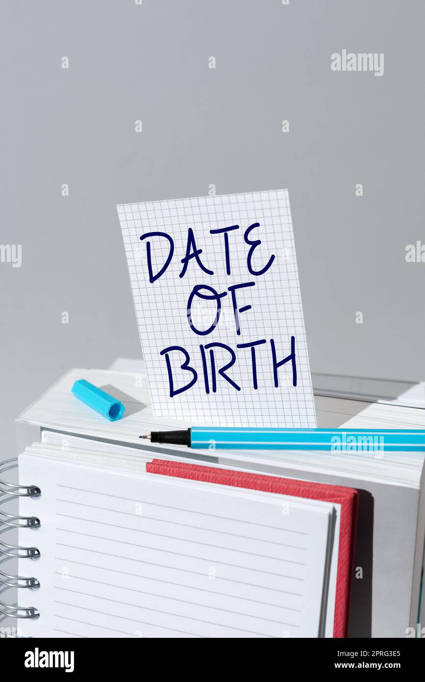 Text sign showing Date Of Birth. Conceptual photo Day when someone is ...