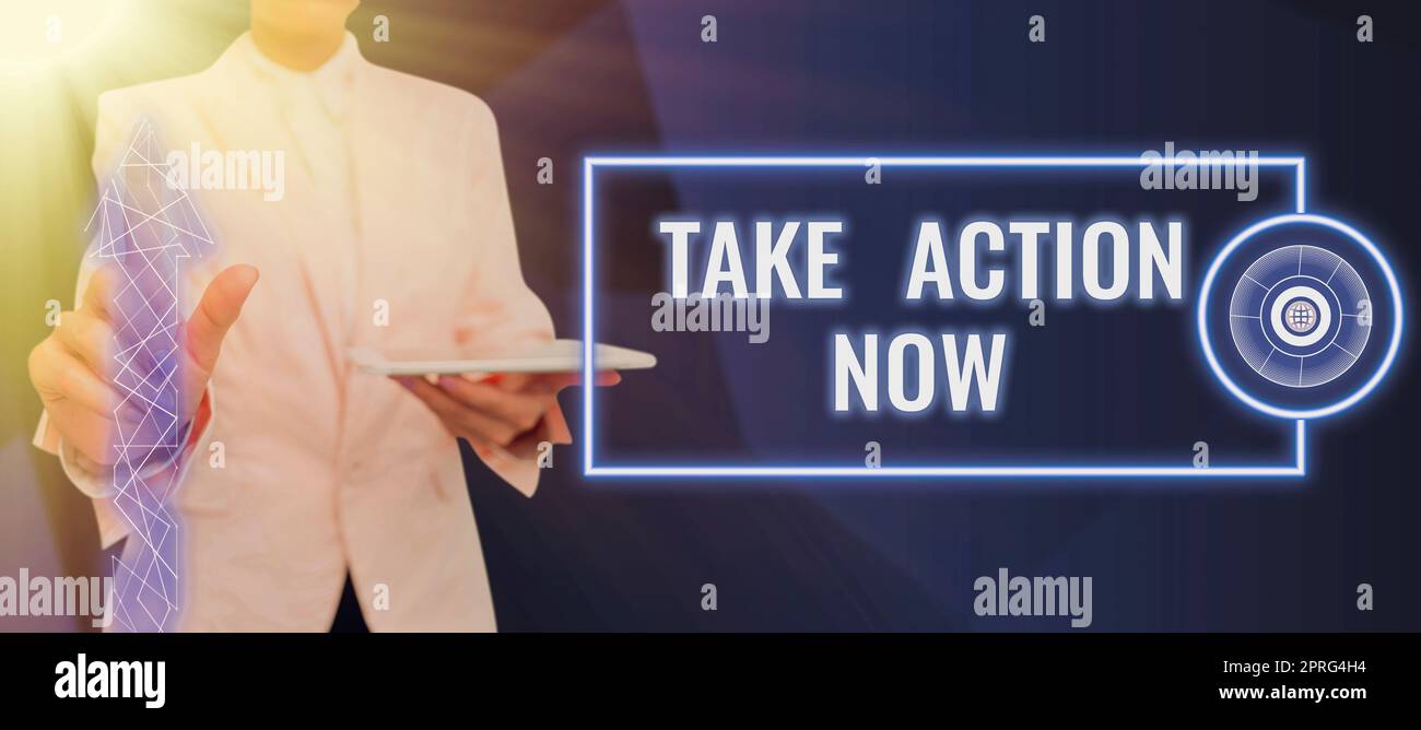 Hand writing sign Take Action Now. Concept meaning asking someone to ...
