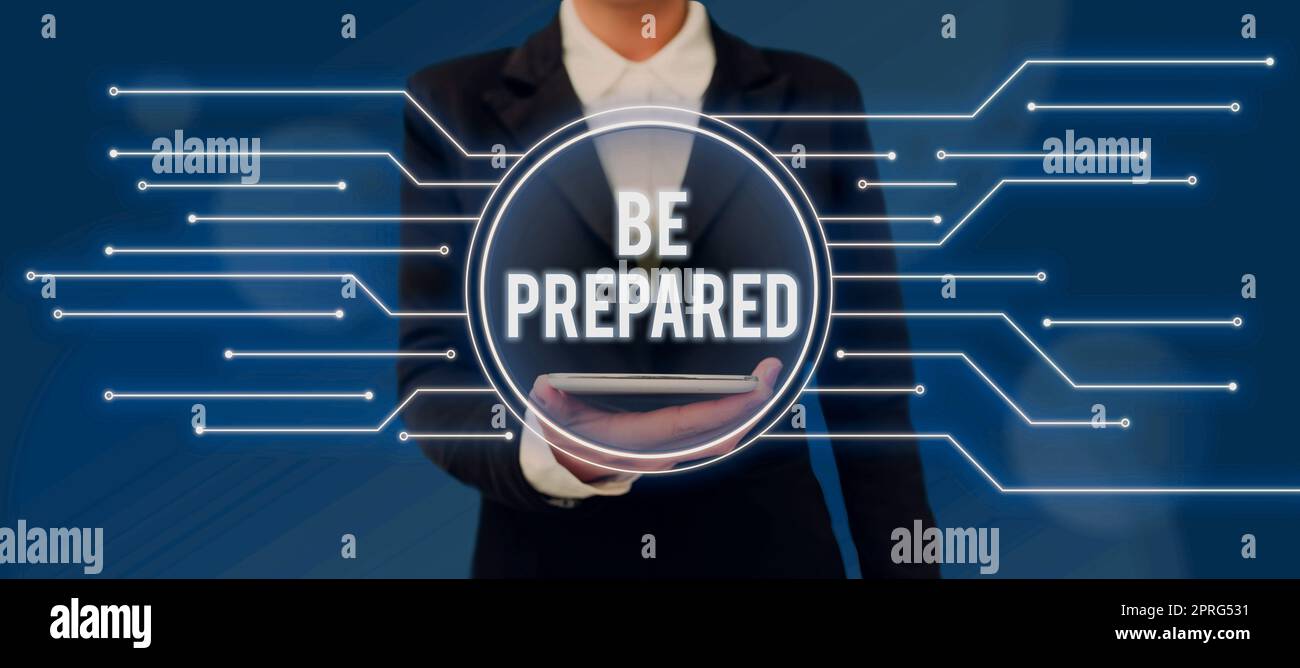Hand writing sign Be Prepared. Business approach Stay Ready Willing to ...