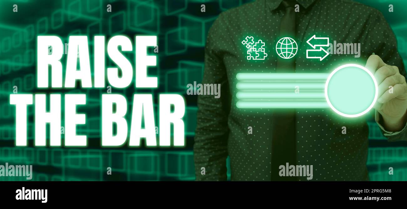 Writing displaying text Raise The Bar. Word for Set higher standards ...