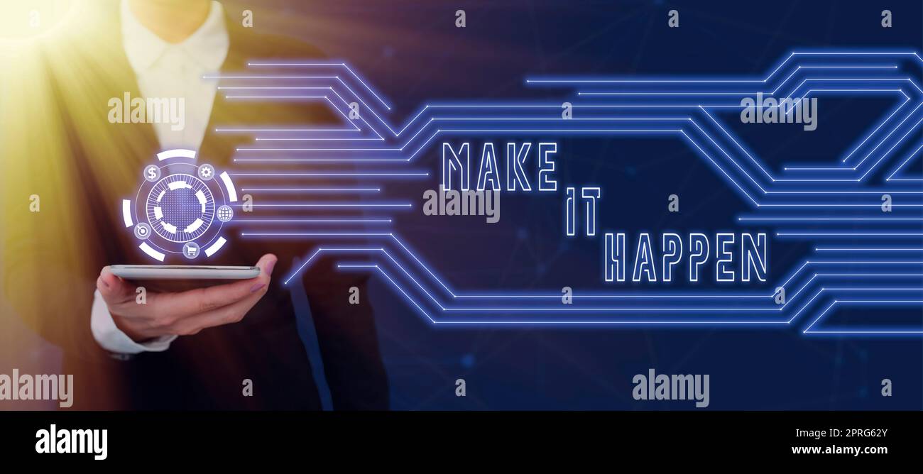 Sign displaying Make It Happen. Business concept Do things so your ...