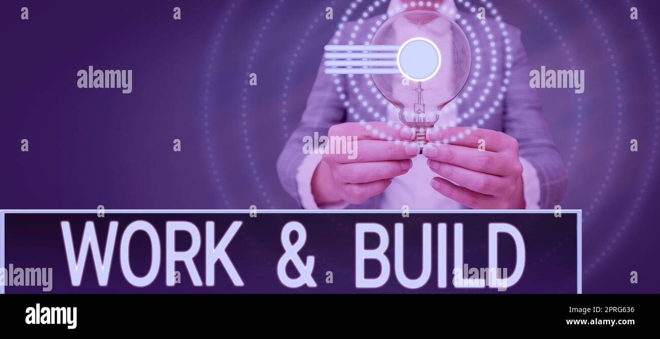 Text sign showing Work And Build. Concept meaning Do hard job to ...