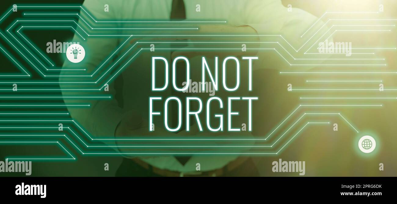 Conceptual display Do Not Forget. Word Written on Have always in mind ...