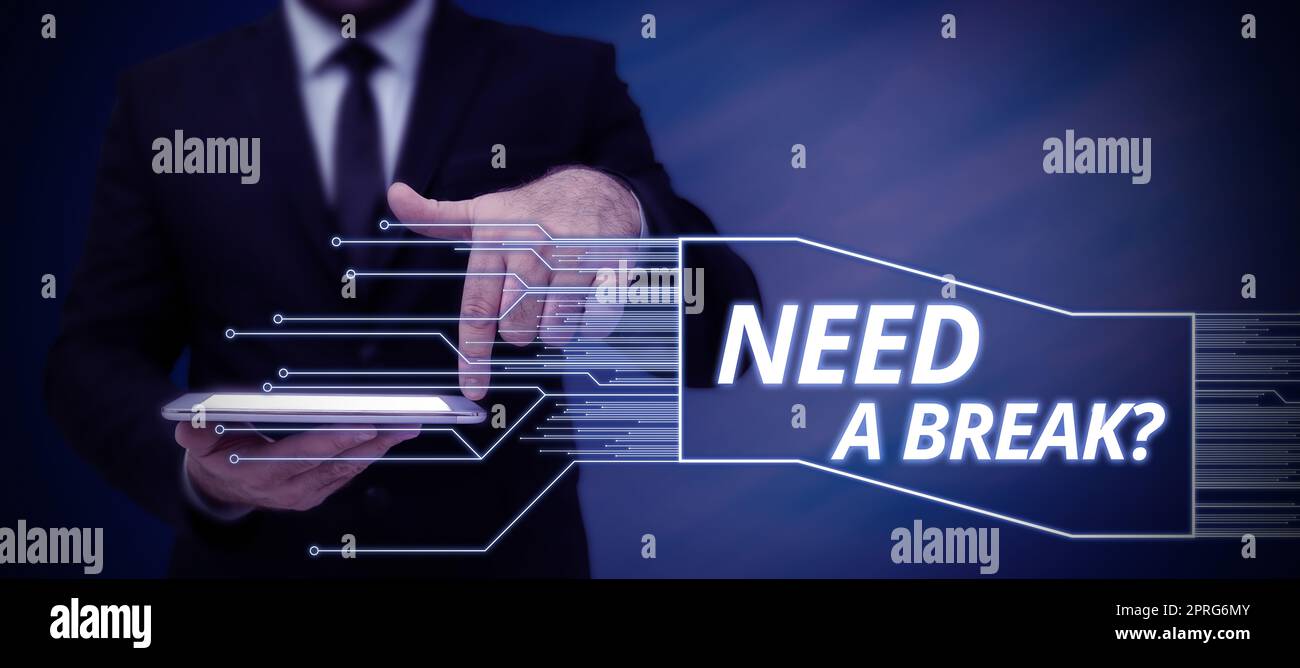 Conceptual display Need A Breakquestion. Business approach Vacation ...