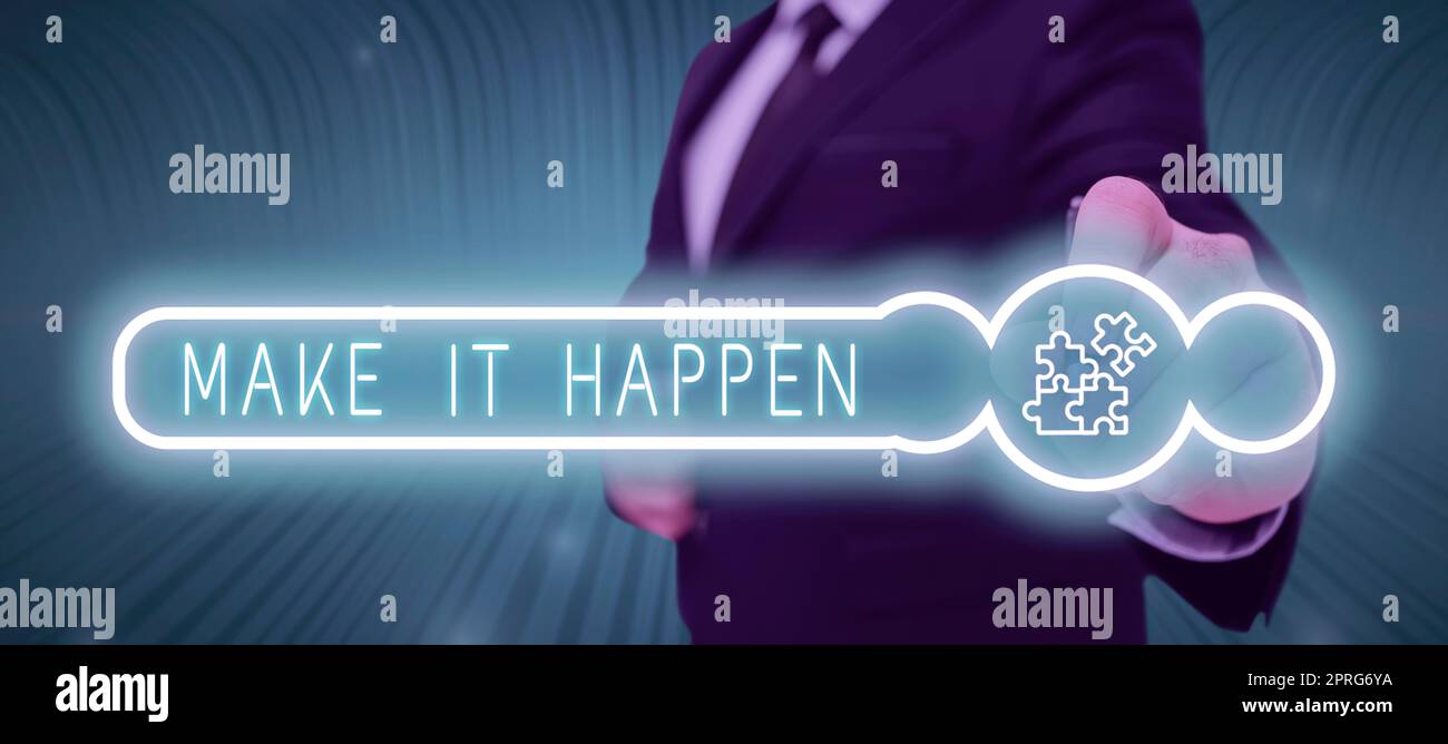 Sign displaying Make It Happen. Business approach Do things so your ...