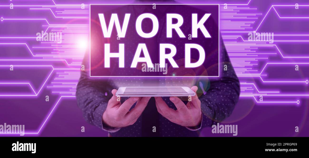 Text showing inspiration Work Hard, Concept meaning Laboring that puts ...