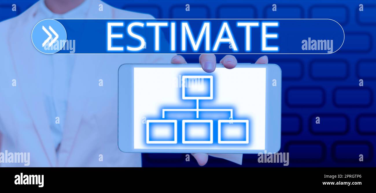 Text sign showing Estimate, Business concept calculate or assess ...
