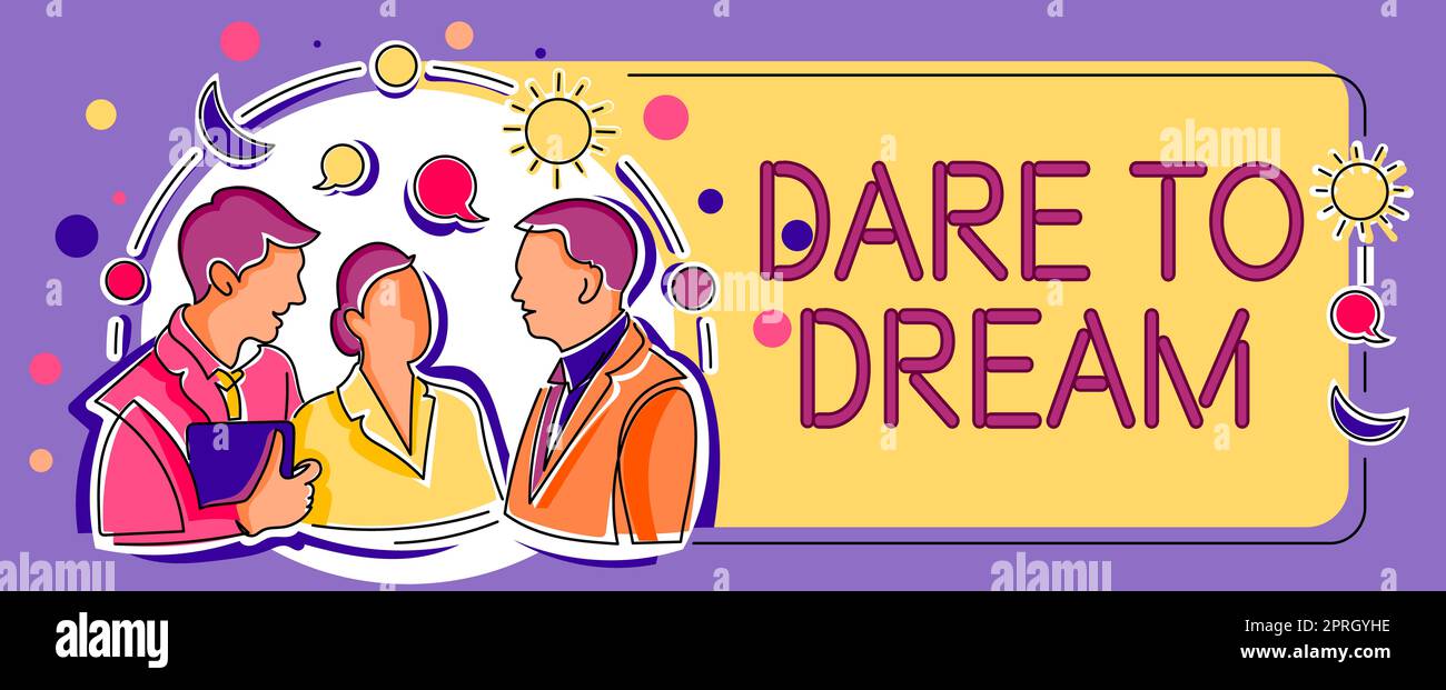 Hand writing sign Dare To Dream, Business idea Do not be afraid of have ...