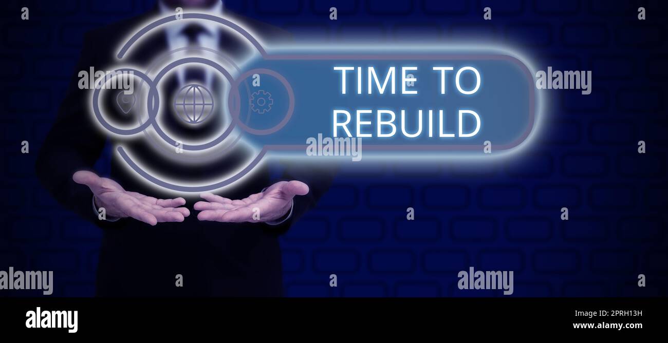 Text sign showing Time To Rebuild. Word Written on Right moment to ...