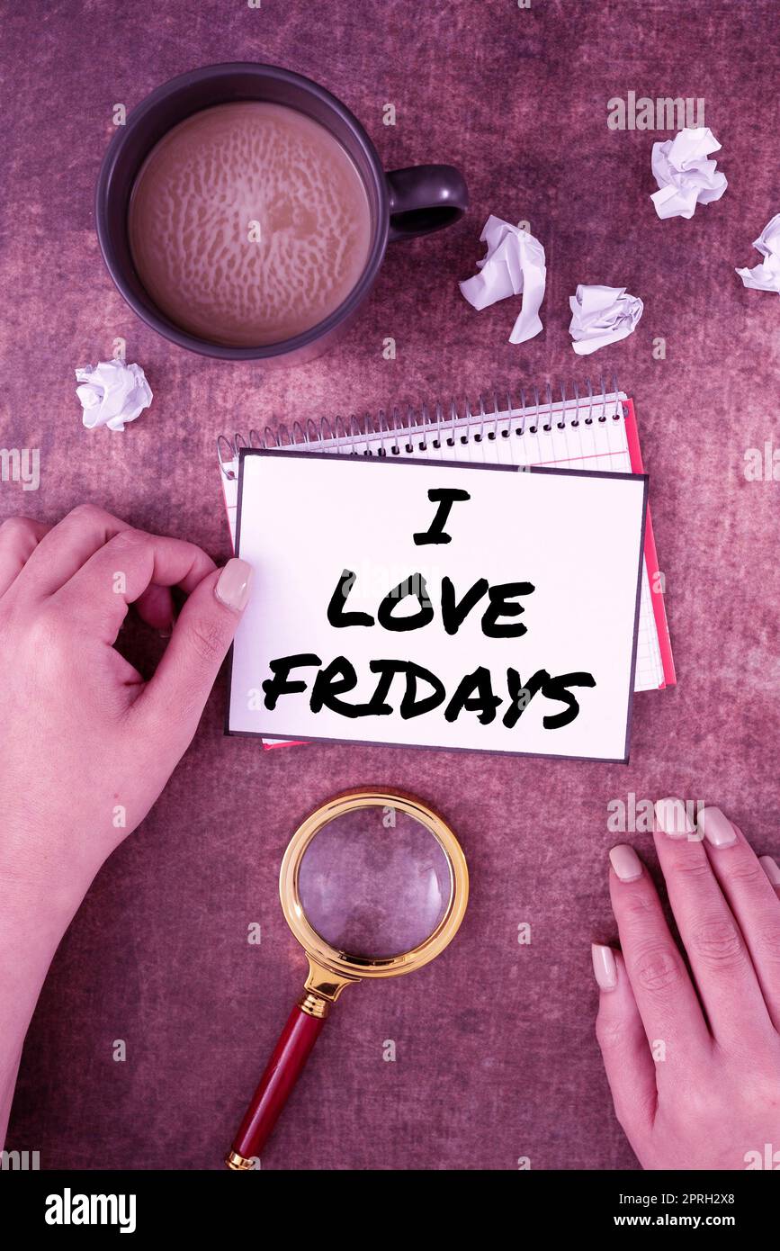 Sign displaying I Love Fridays. Business approach Affection for the ...