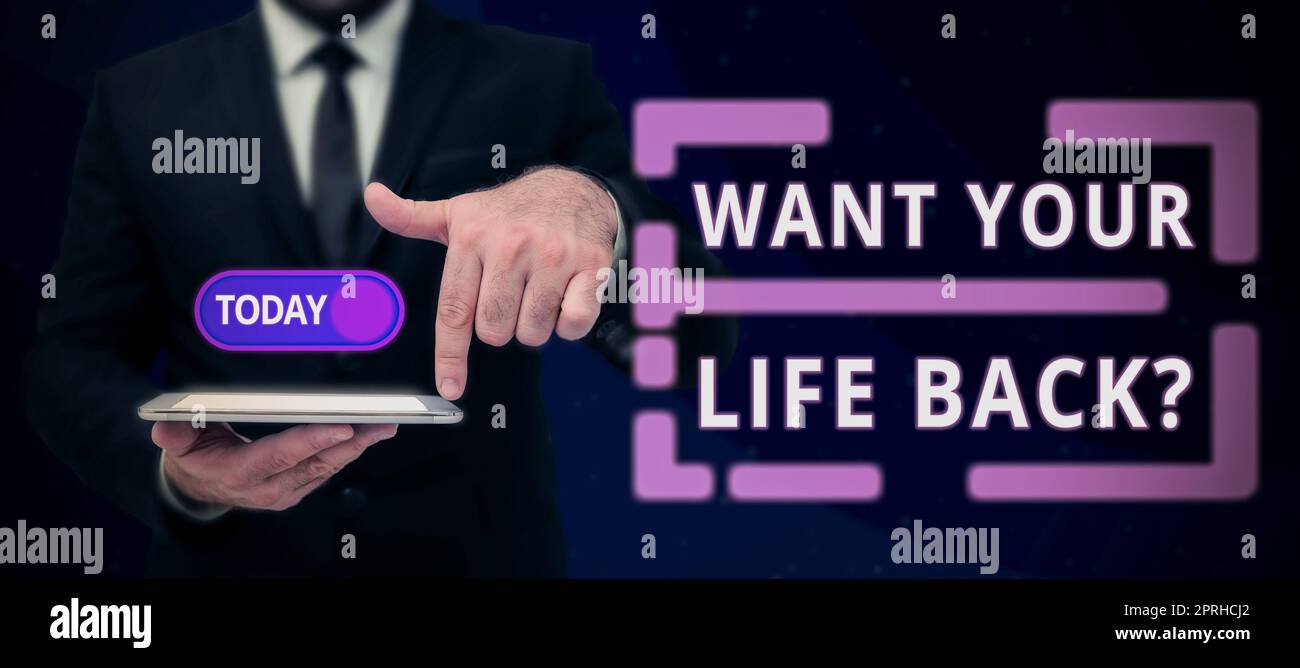 Conceptual caption Want Your Life Back Question, Business showcase Have ...