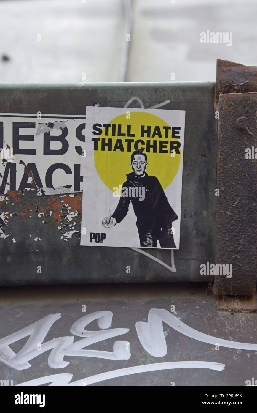 A "Still Hate Thatcher" anti Margaret Thatcher poster flyposted on a ...