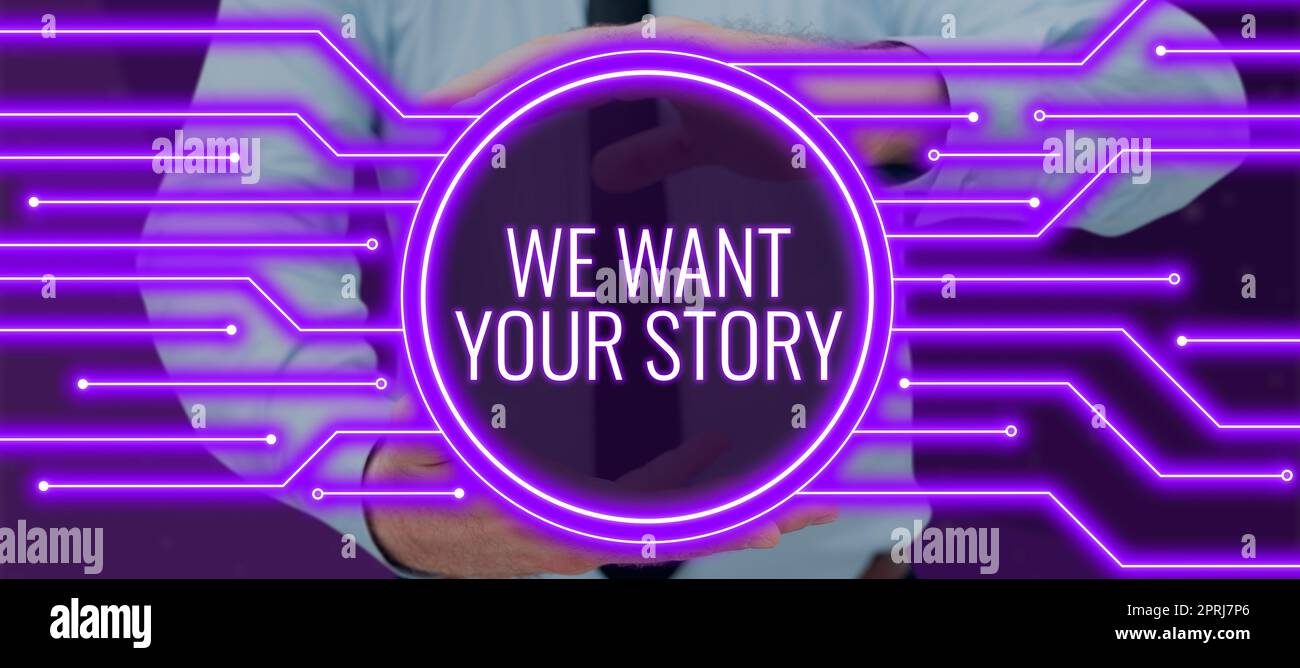 Sign displaying We Want Your StoryTell Us something a Glimpse About ...