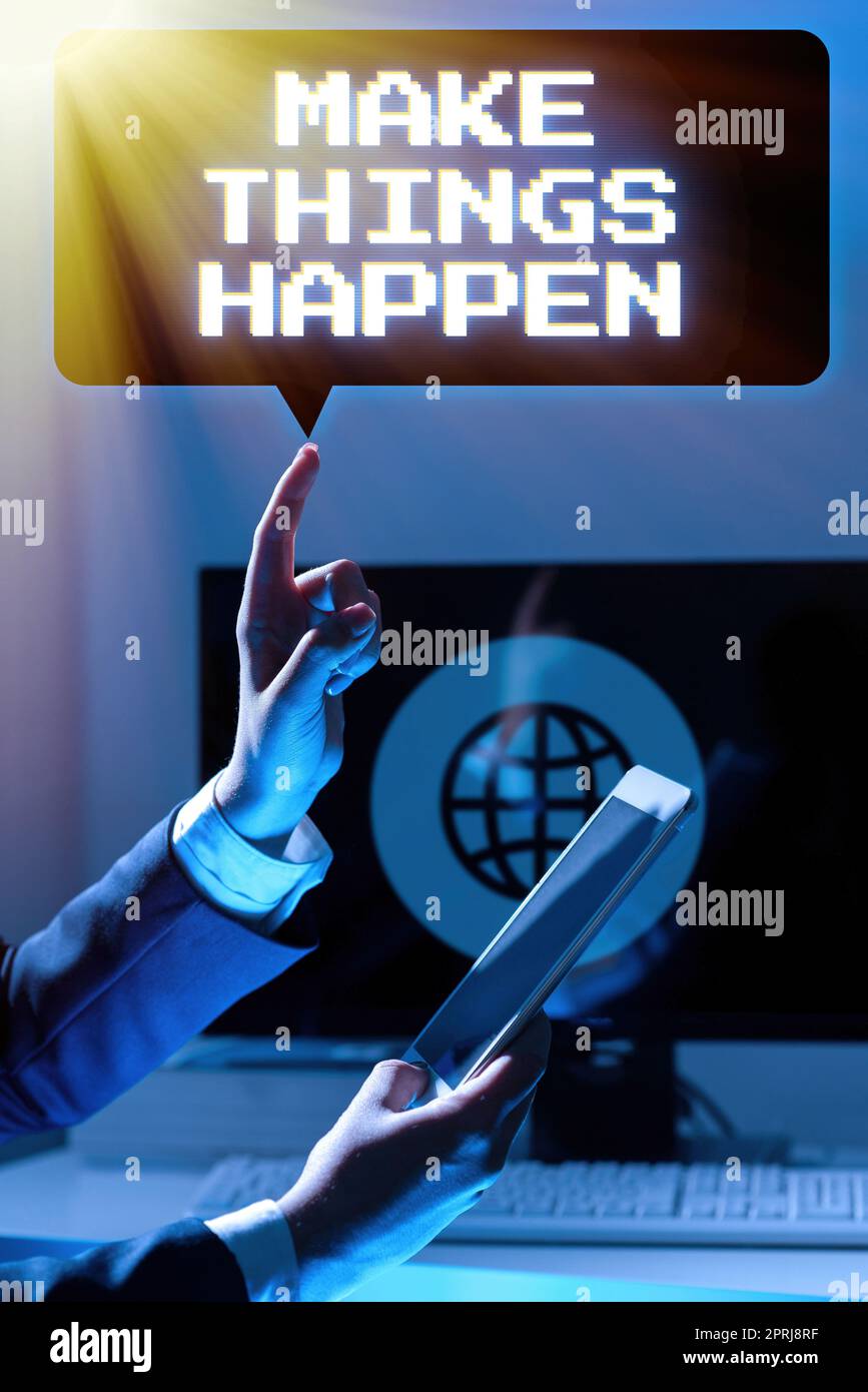 Hand writing sign Make Things HappenExert Effort to Achieve and Fulfill ...