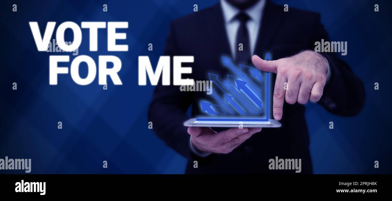 Hand writing sign Vote For Me. Internet Concept Campaigning for a ...