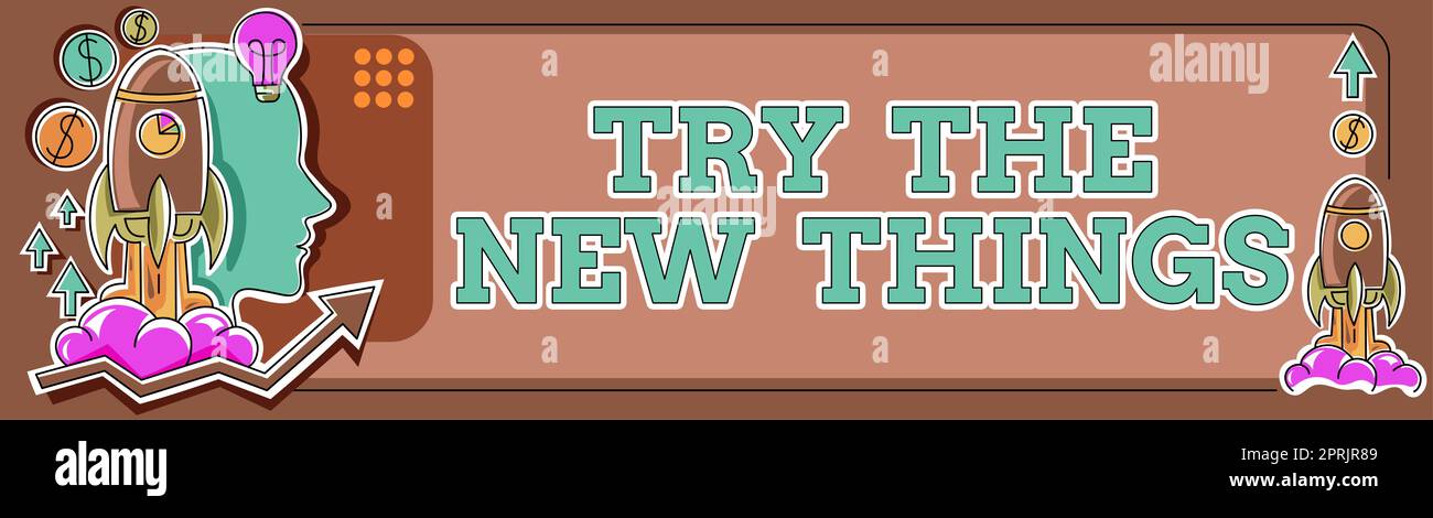 Text showing inspiration Try The New ThingsBreaks up Life Routine Learn ...