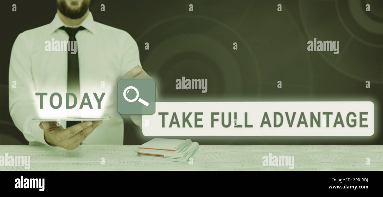 Hand writing sign Take Full Advantage. Word for Utilize someone or ...