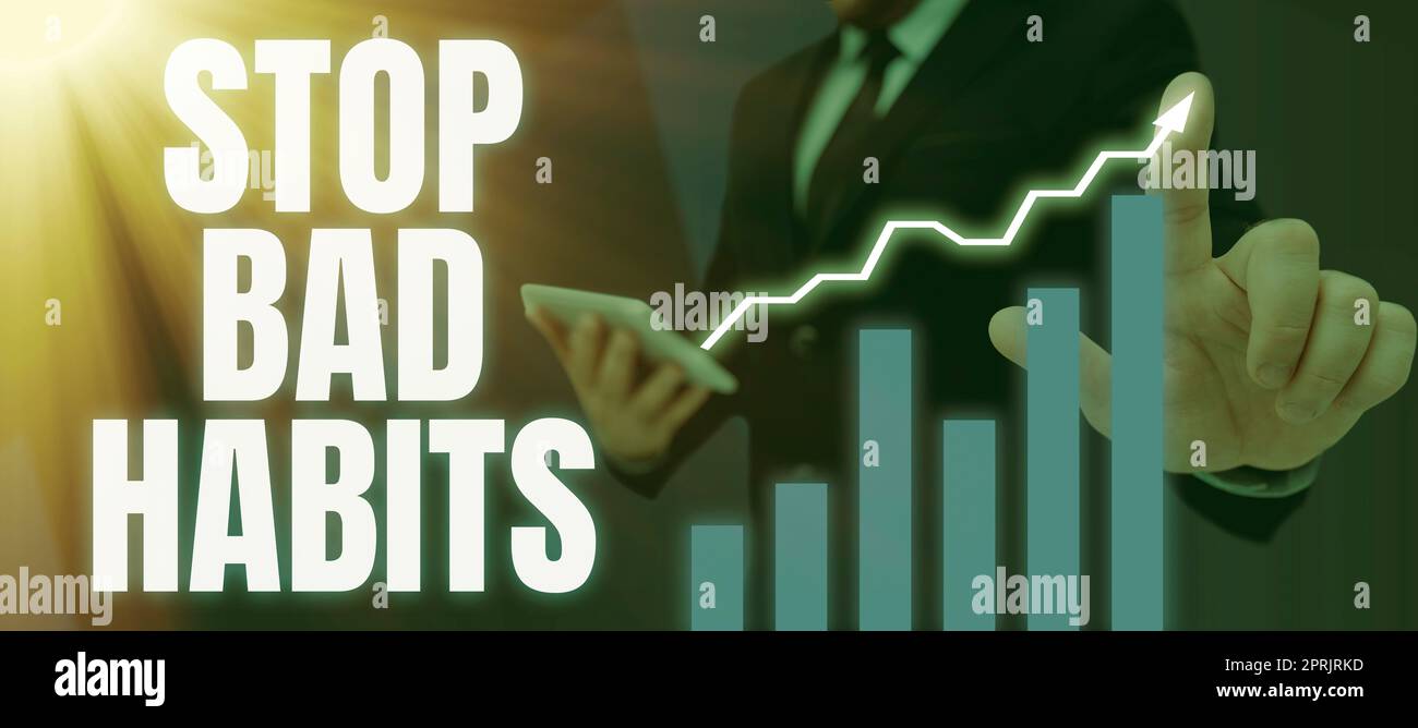 Hand writing sign Stop Bad Habitsasking someone to quit doing non good ...