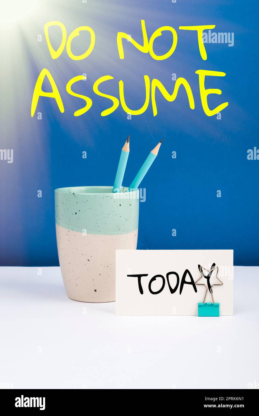 Text sign showing Do Not Assume, Business showcase Ask first to avoid ...