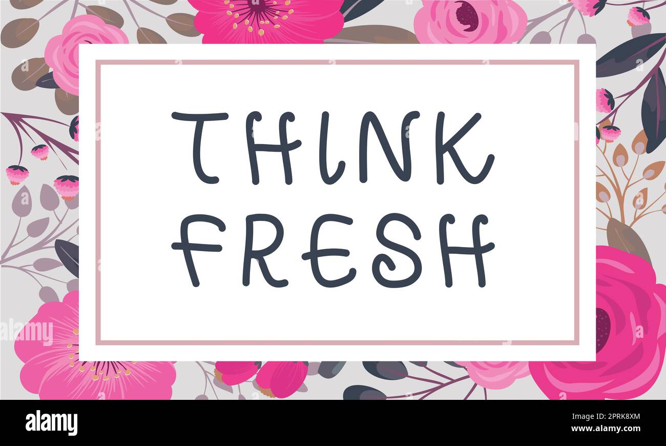 Sign displaying Think Fresh, Business overview a new perspective of ... Sign displaying Think Fresh, Business overview a new perspective of ...