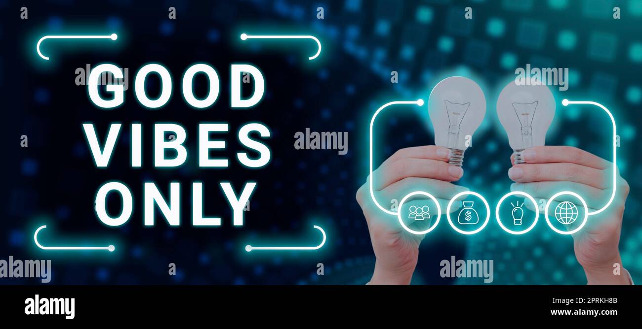 Hand writing sign Good Vibes Only, Business approach Just positive ...