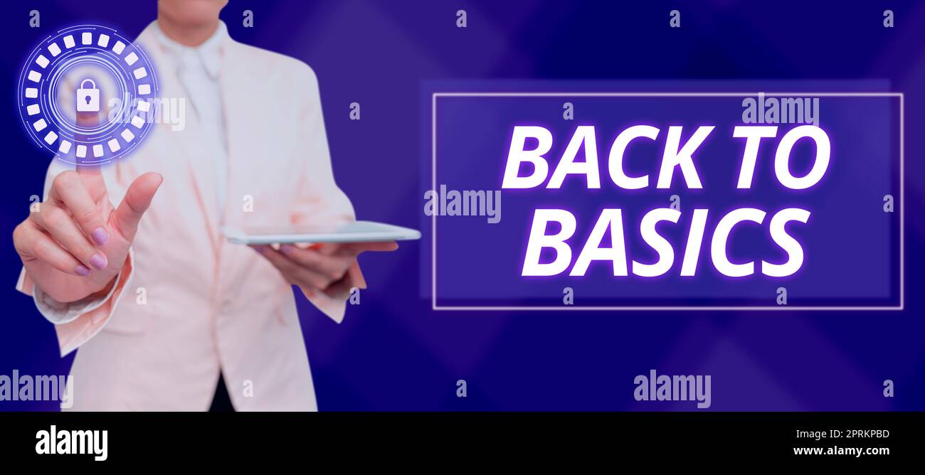 Text sign showing Back To Basics, Conceptual photo Return simple things ...
