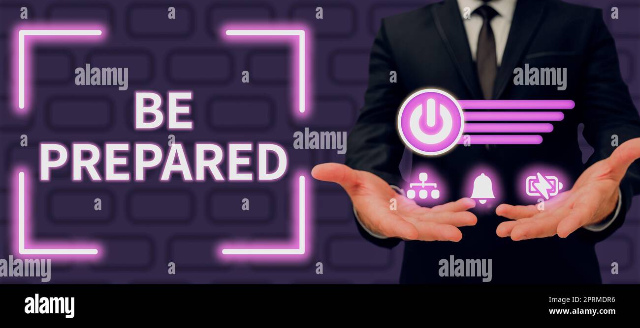 Inspiration showing sign Be Prepared. Business idea Stay Ready Willing ...