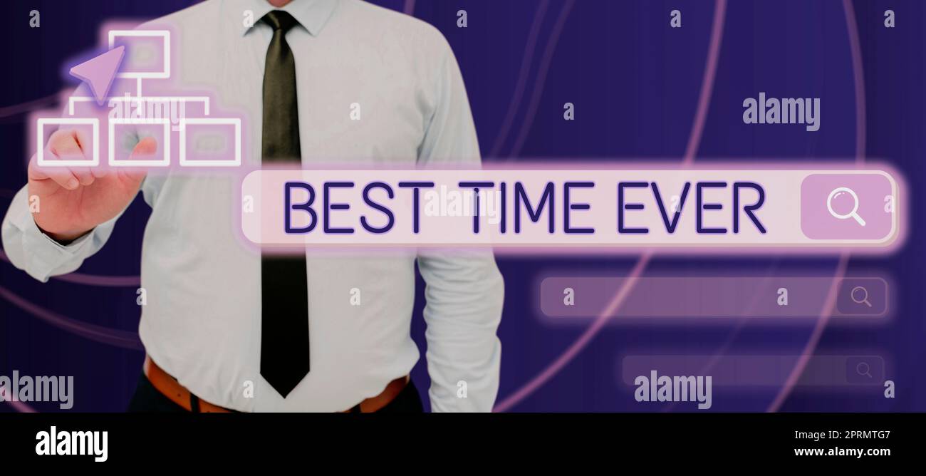Sign displaying Best Time Ever. Word for Be excited for what is ...