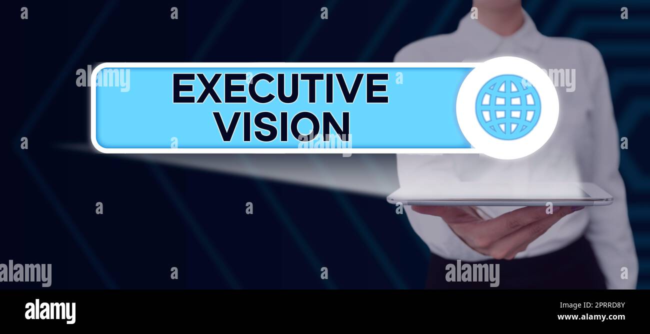 Sign displaying Executive Vision, Business approach to communicate or ...