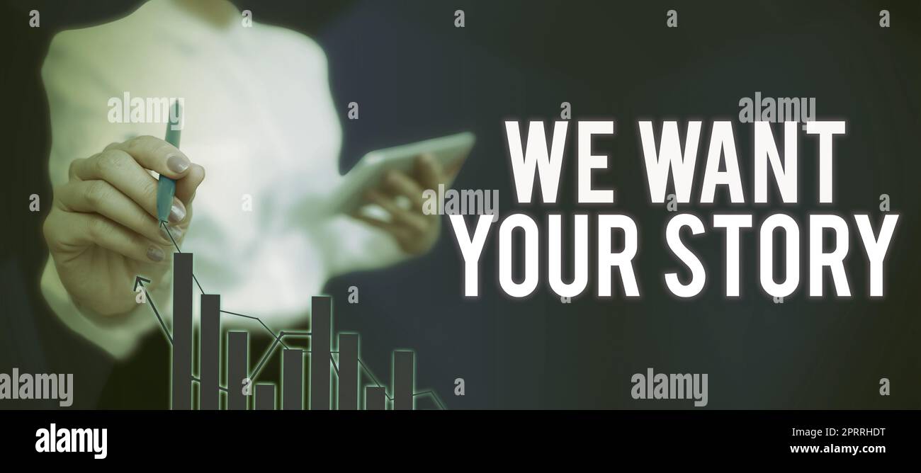 Hand writing sign We Want Your StoryTell Us something a Glimpse About ...