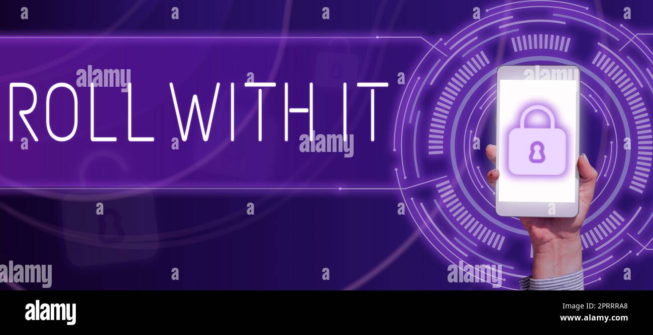 Hand writing sign Roll With It. Internet Concept Going along with ...