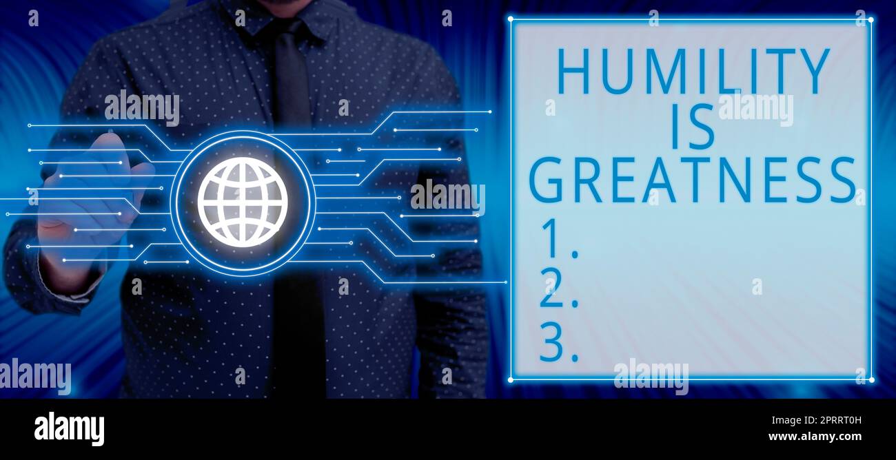 Sign displaying Humility Is Greatness. Business overview being Humble ...