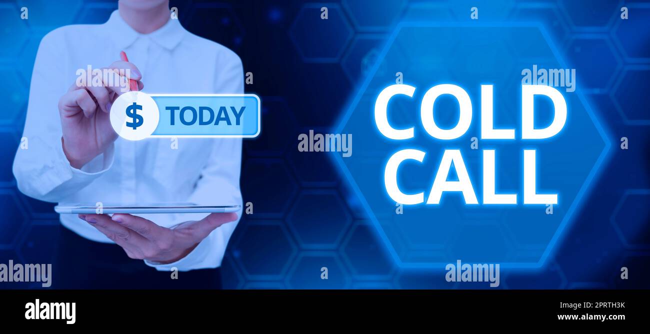 Text sign showing Cold Call, Business overview Unsolicited call made by ...