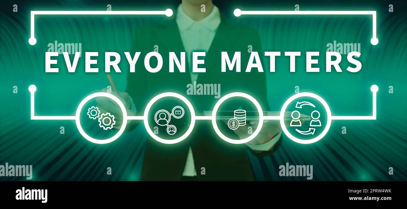 Inspiration showing sign Everyone Mattersall the people have right to ...