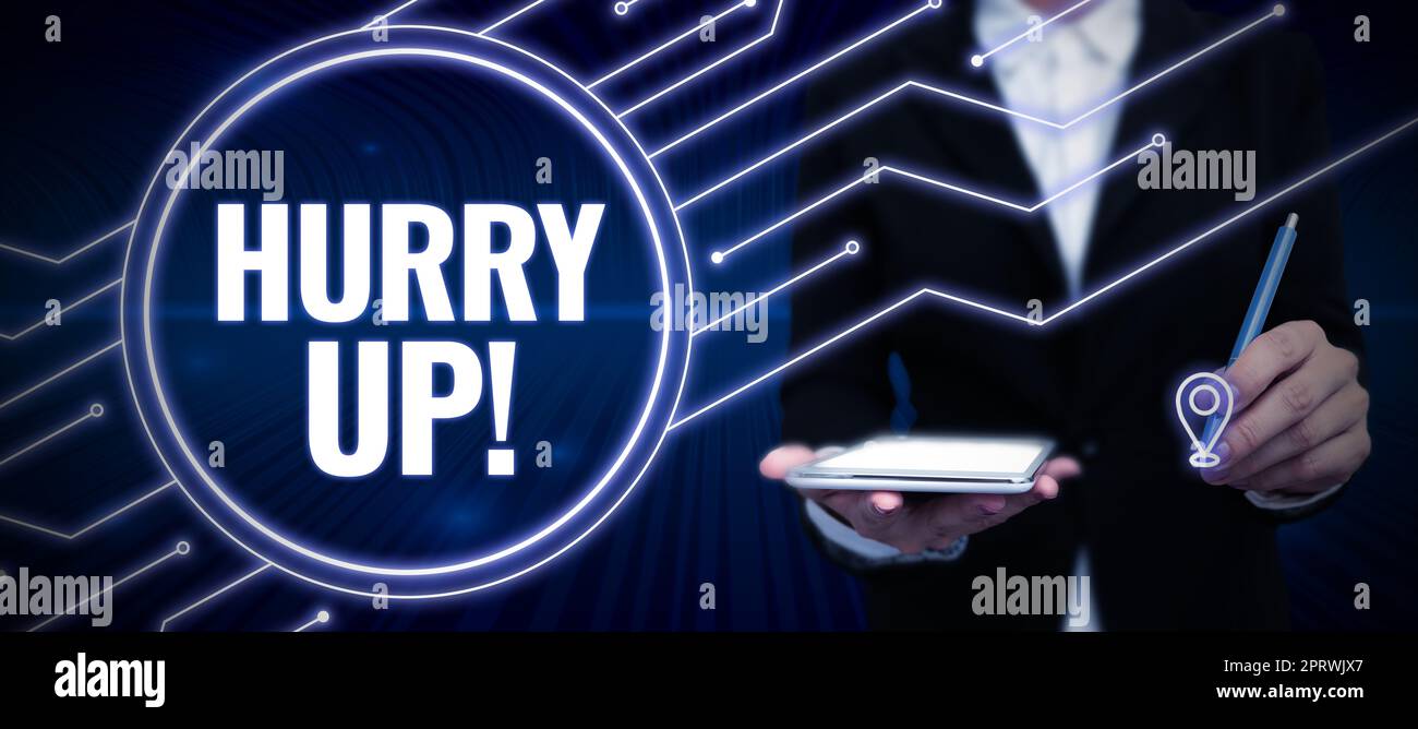 Sign displaying Hurry Up. Business idea asking someone to do a job very ...
