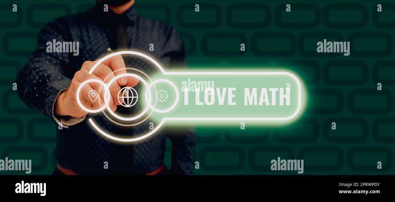 Sign displaying I Love Math. Business overview To like a lot doing ...