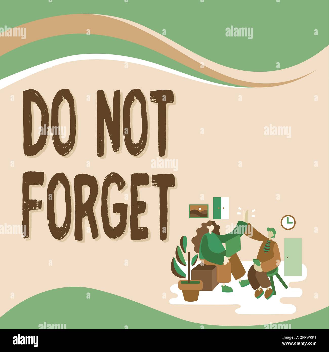 Conceptual caption Do Not Forget, Word Written on Have always in mind ...