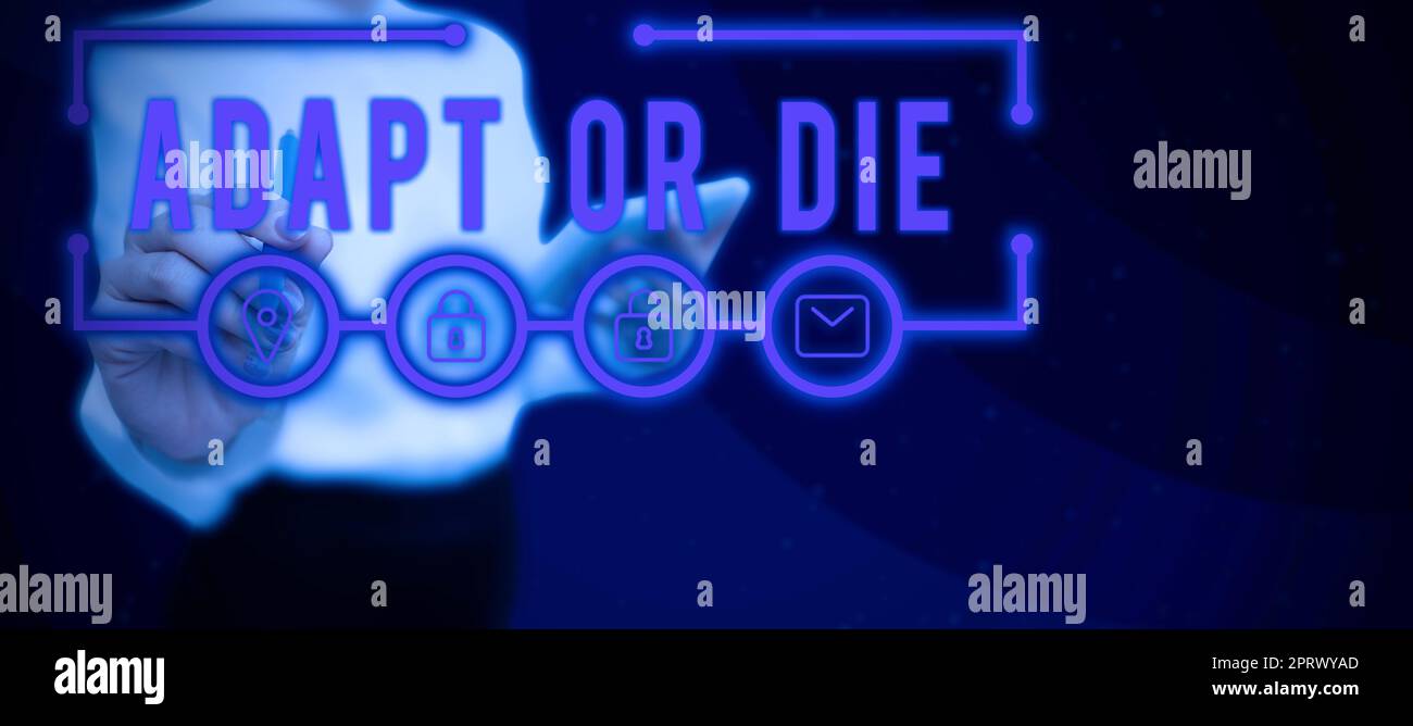Conceptual display Adapt Or Die. Concept meaning Be flexible to changes ...