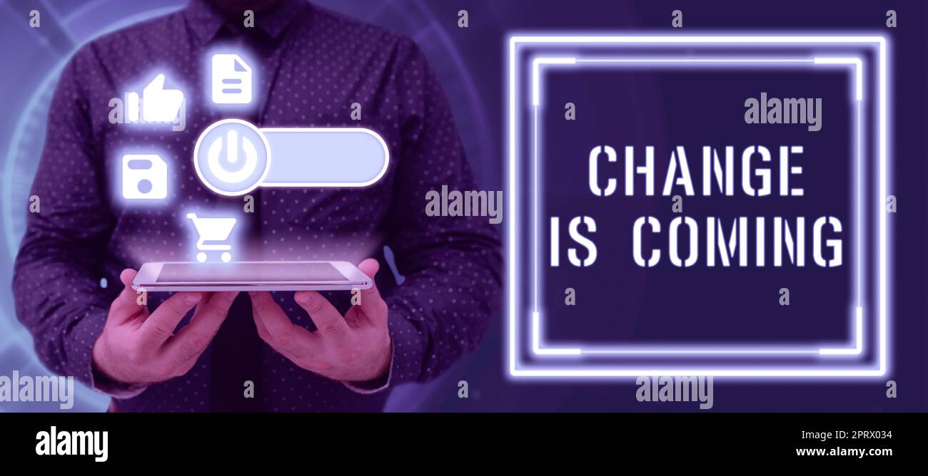 Hand writing sign Change Is Comingtelling someone that future going to ...