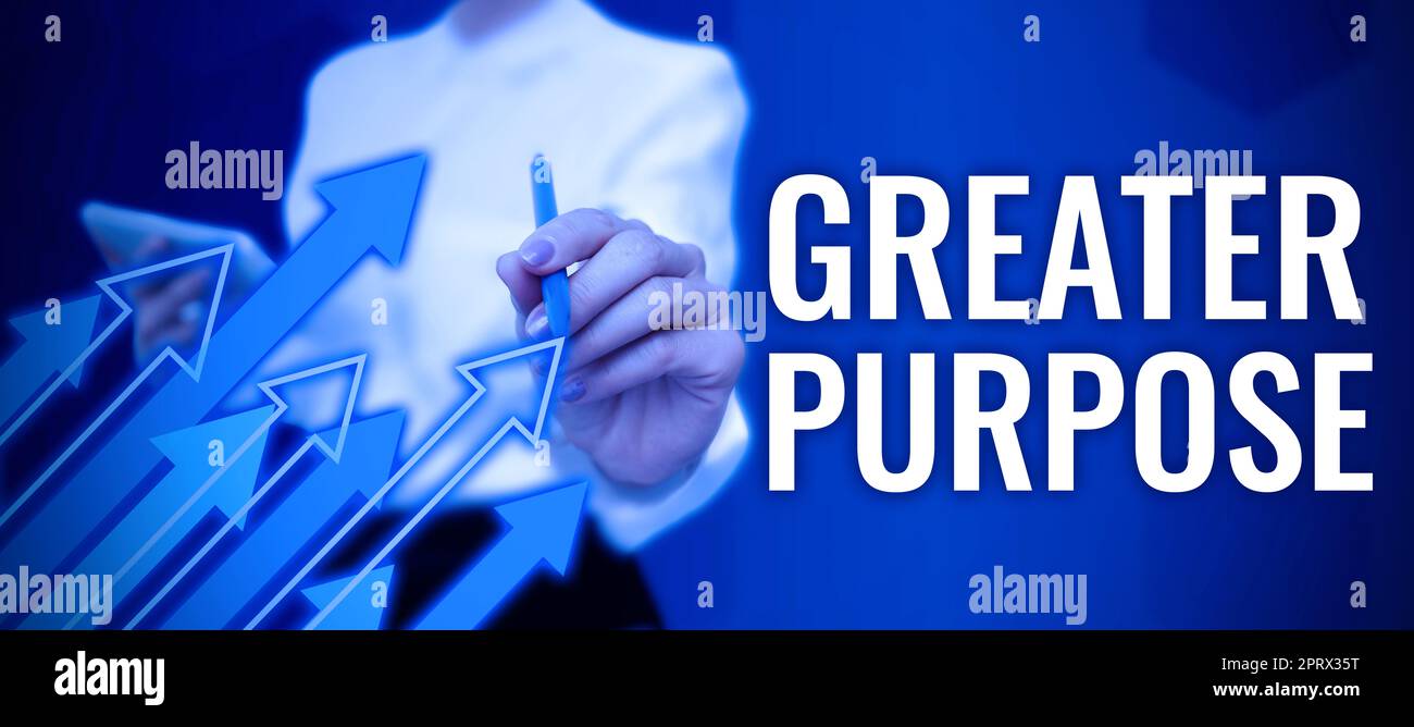 Text sign showing Greater PurposeExtend in average conforming the moral ...