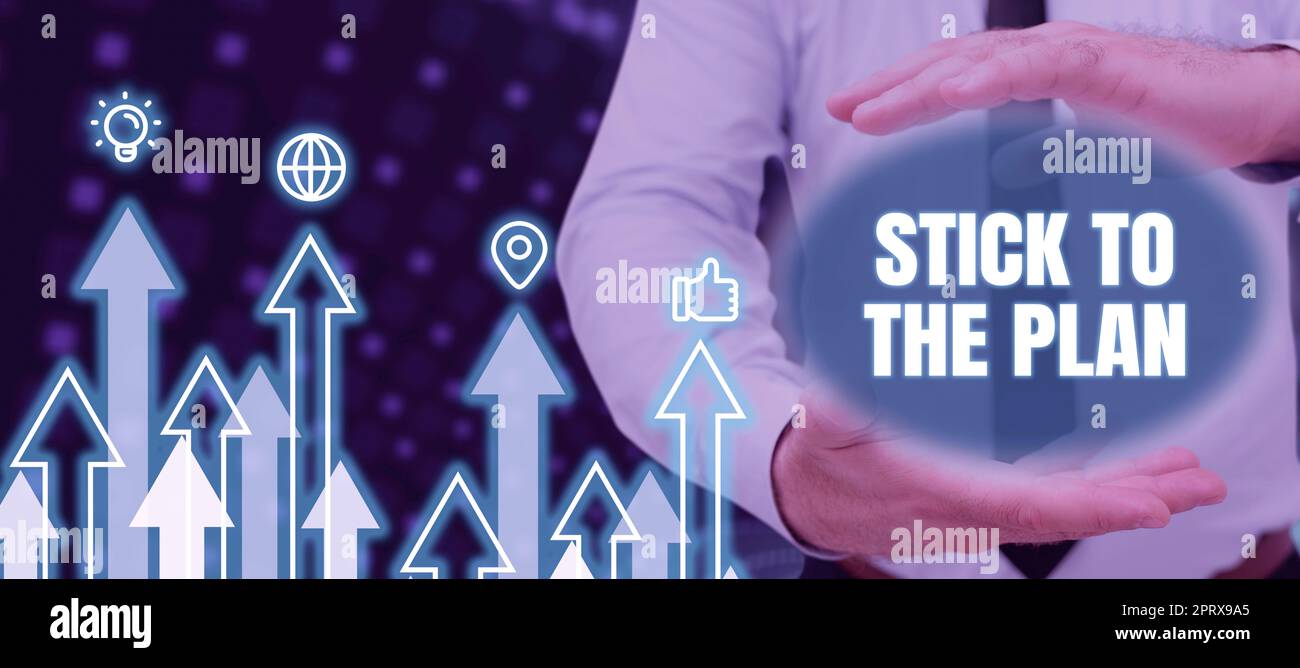 Conceptual caption Stick To The PlanTo adhere to some plan and not ...